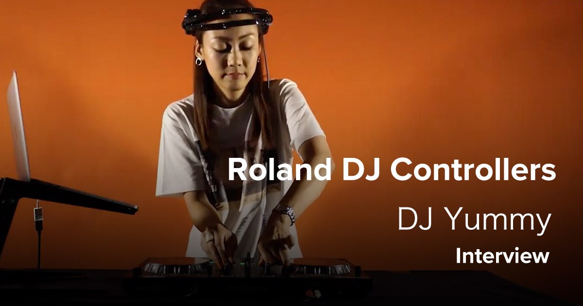 Roland - Blog - Artist - 【ARTIST】ここから始めるDJ DJ Yummy編